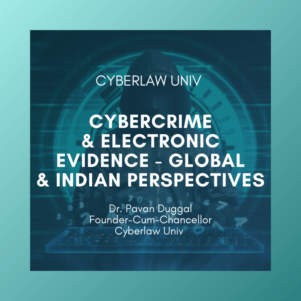 CYBERCRIME & ELECTRONIC EVIDENCE - GLOBAL AND INDIAN PERSPECTIVES ...